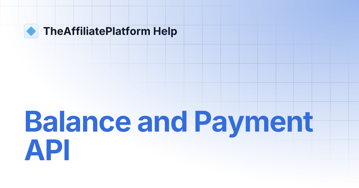 Balance and Payment API | TheAffiliatePlatform Help
