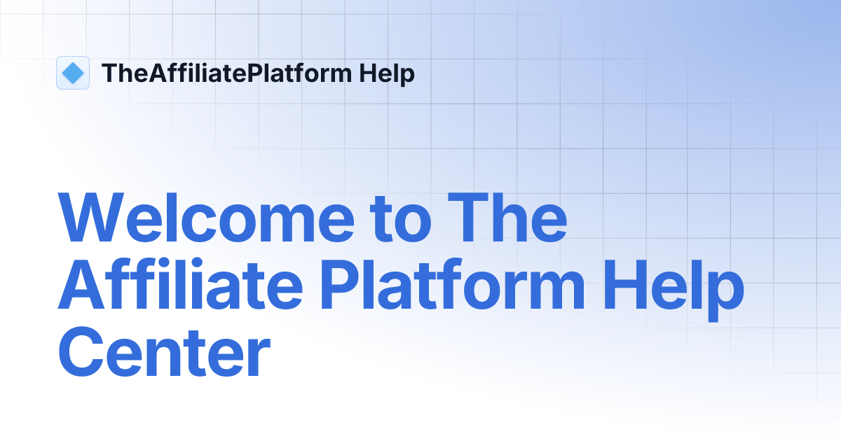 Welcome to The Affiliate Platform Help Center | TheAffiliatePlatform Help